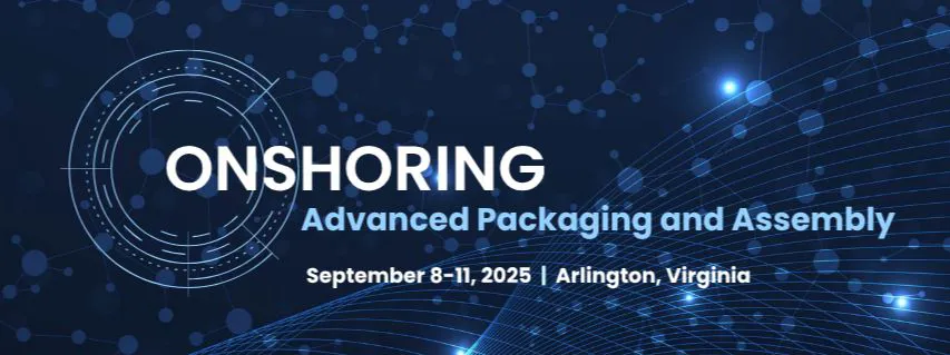 Onshoring Advanced Packaging and Assembly